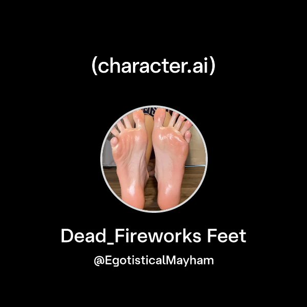 Chat with Dead_Fireworks Feet | character.ai | Personalized AI for ...