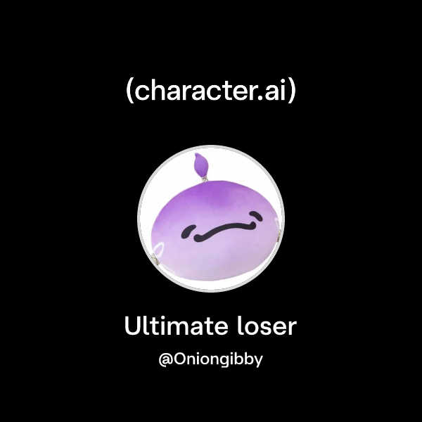 Chat with Ultimate loser | character.ai | Personalized AI for every ...