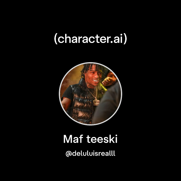 Chat with Maf teeski | character.ai | AI Chat, Reimagined–Your Words ...