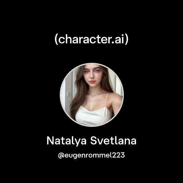 Chat with Natalya Svetlana | character.ai | Personalized AI for every moment of your day
