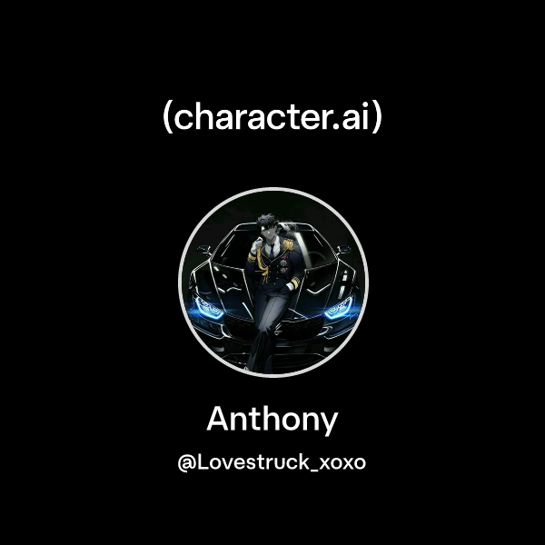 Chat with Anthony | character.ai | Personalized AI for every moment of your day