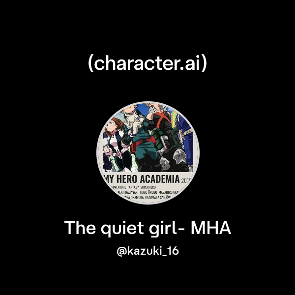 Chat with The quiet girl- MHA | character.ai | AI Chat, Reimagined–Your ...