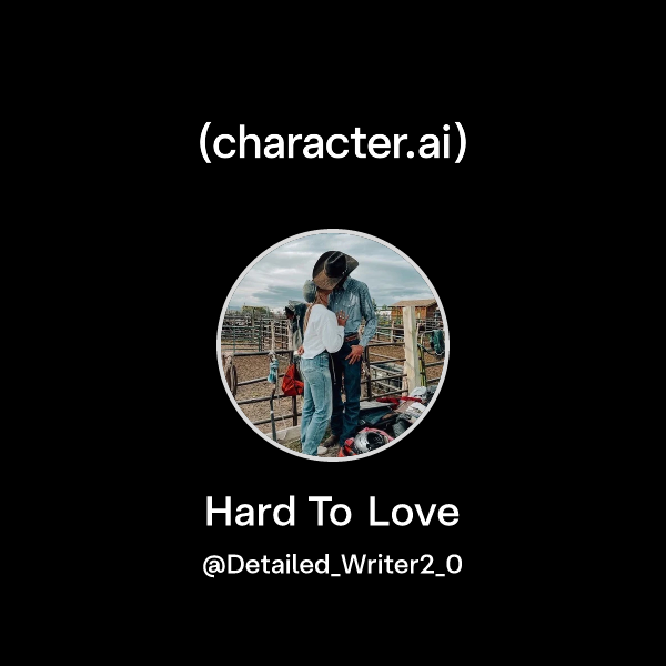 Chat with Hard To Love | character.ai | AI Chat, Reimagined–Your Words ...