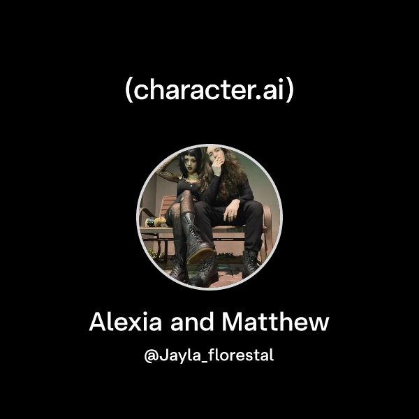 Chat with Alexia and Matthew | character.ai | AI Chat, Reimagined–Your ...