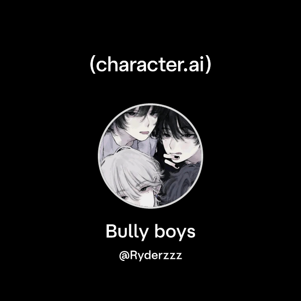 Chat with Bully boys | character.ai | AI Chat, Reimagined–Your Words ...