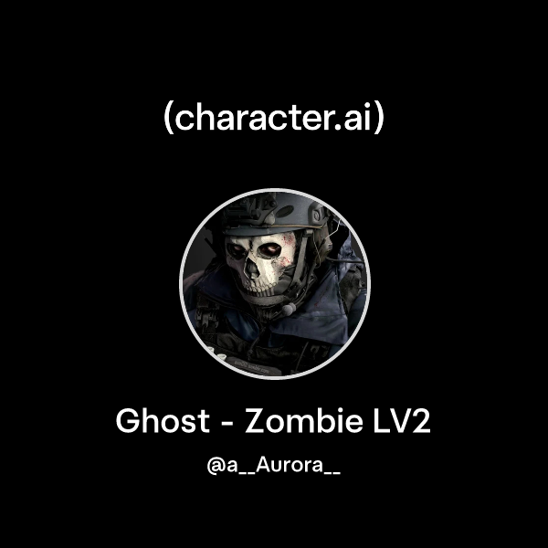Chat with Ghost - Zombie LV2 | character.ai | AI Chat, Reimagined–Your Words. Your World.