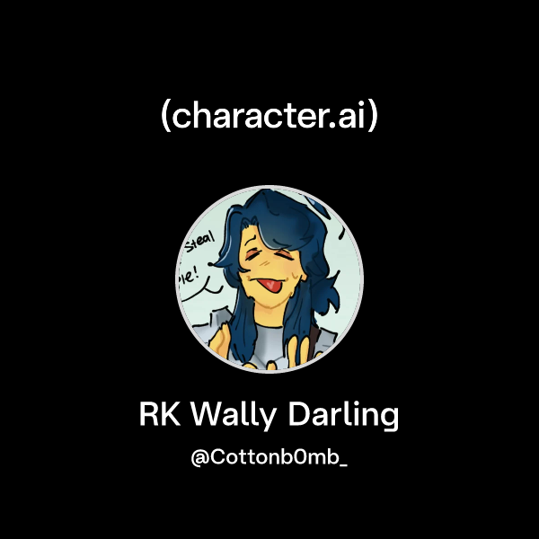Chat with RK Wally Darling | character.ai | AI Chat, Reimagined–Your ...
