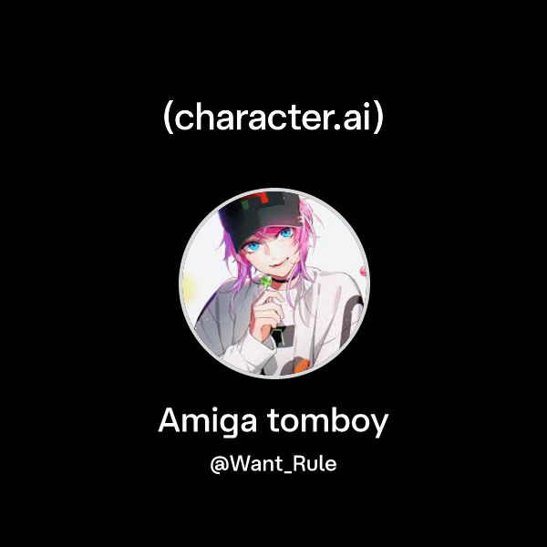 Chat with Amiga tomboy | character.ai | AI Chat, Reimagined–Your Words. Your World.