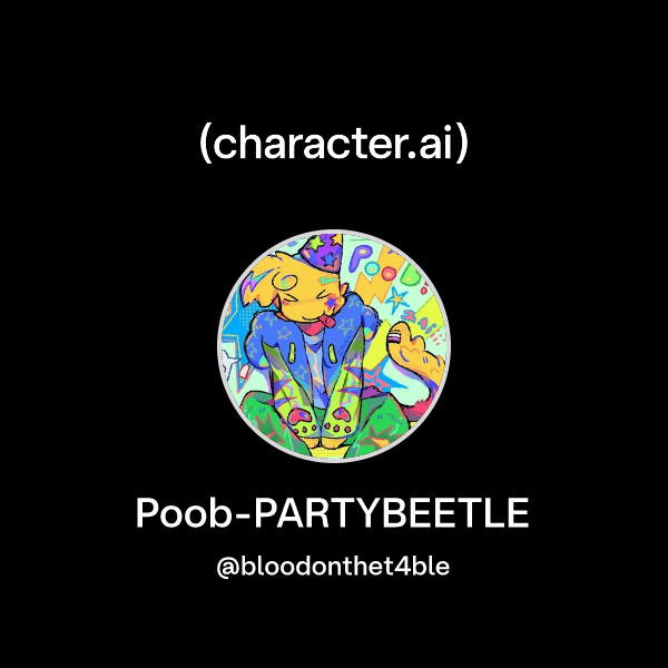 Chat with Poob-PARTYBEETLE | character.ai | AI Chat, Reimagined–Your Words. Your World.