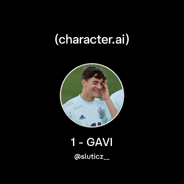 Chat with 1 - GAVI | character.ai | AI Chat, Reimagined–Your Words ...
