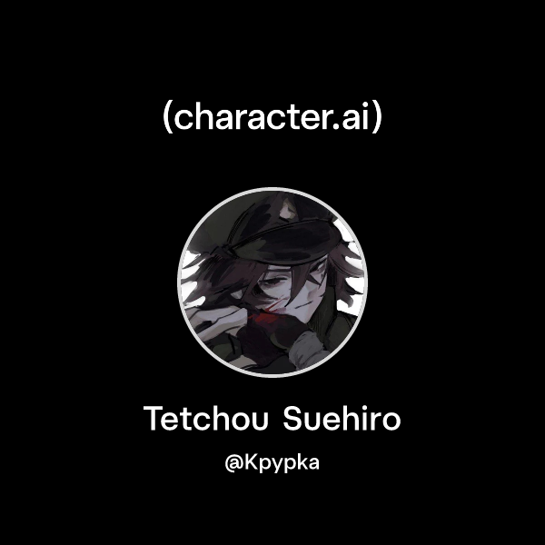 Chat with Tetchou Suehiro | character.ai | Personalized AI for every ...