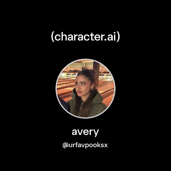 Chat with avery | character.ai | AI Chat, Reimagined–Your Words. Your World.