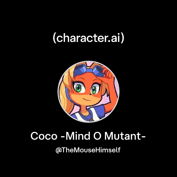 Chat with Coco -Mind O Mutant- | character.ai | Personalized AI for ...