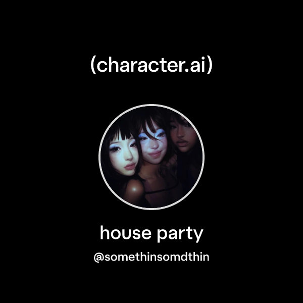 Chat with house party | character.ai | AI Chat, Reimagined–Your Words ...