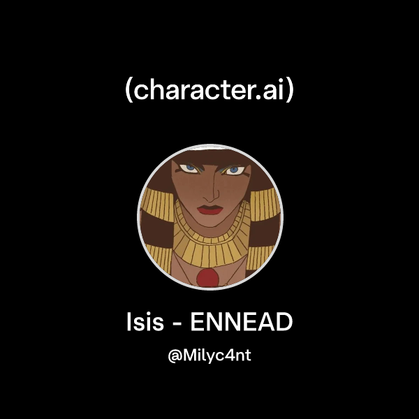 Chat with Isis - ENNEAD | character.ai | AI Chat, Reimagined–Your Words ...