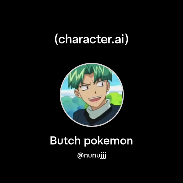 Chat with Butch pokemon | character.ai | AI Chat, Reimagined–Your Words ...