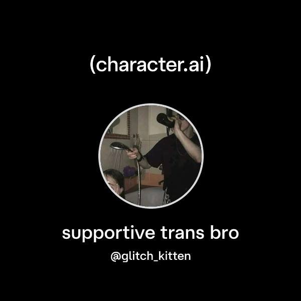 Chat with supportive trans bro | character.ai | AI Chat, Reimagined ...