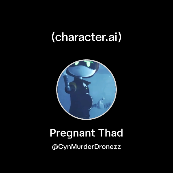 Chat with Pregnant Thad | character.ai | Personalized AI for every ...