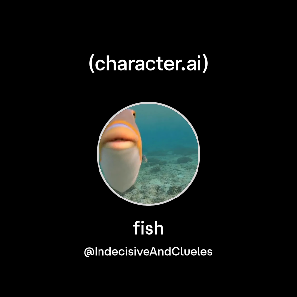 Chat with fish | character.ai | AI Chat, Reimagined–Your Words. Your World.
