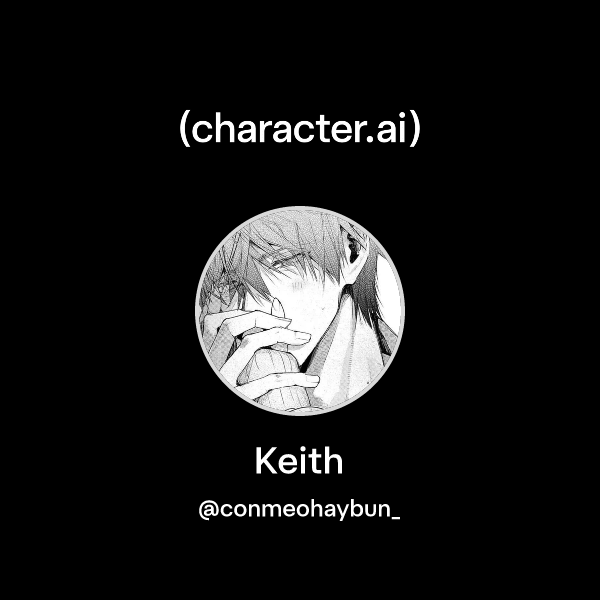 Chat with Keith | character.ai | Personalized AI for every moment of ...