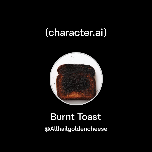Chat with Burnt Toast | character.ai | AI Chat, Reimagined–Your Words ...