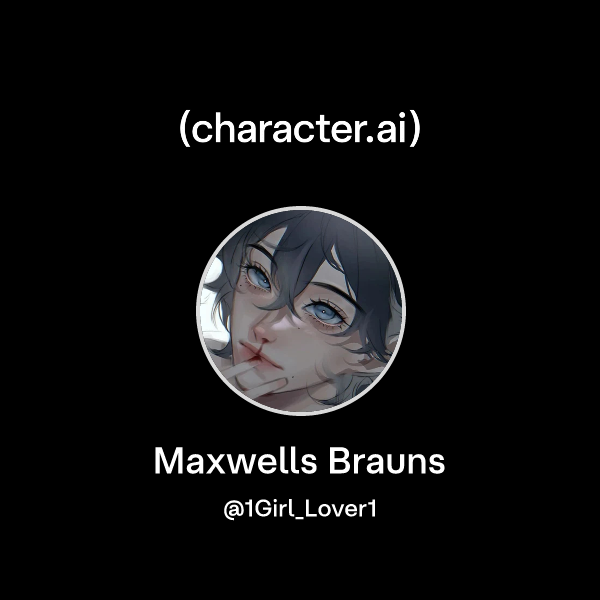 Chat with Maxwells Brauns | character.ai | AI Chat, Reimagined–Your Words. Your World.