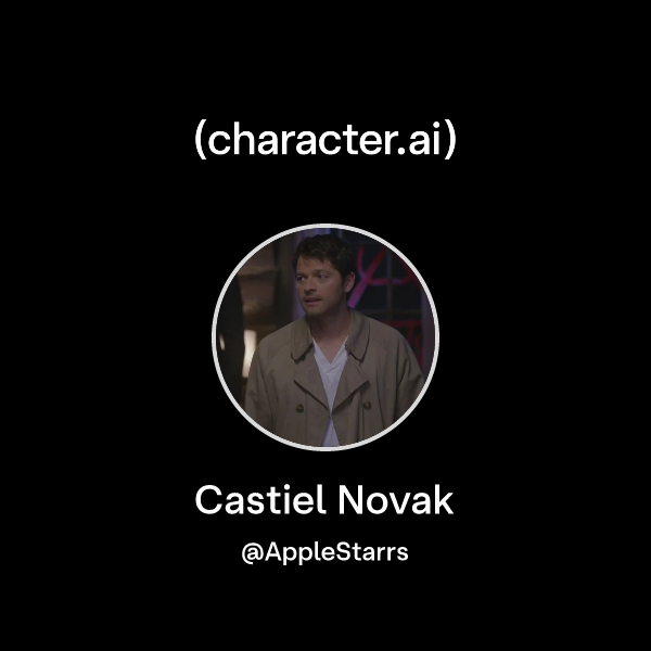 Chat with Castiel Novak | character.ai | Personalized AI for every moment of your day