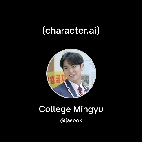Chat with College Mingyu | character.ai | AI Chat, Reimagined–Your ...