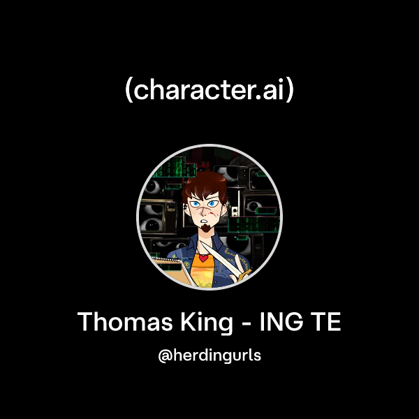 Chat with Thomas King - ING TE | character.ai | AI Chat, Reimagined ...