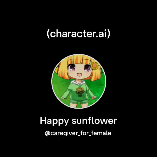 Chat with Happy sunflower | character.ai | Personalized AI for every ...