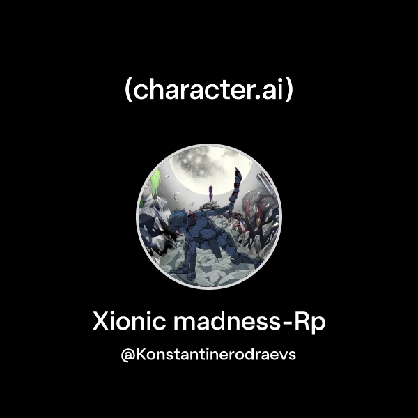 Chat with Xionic madness-Rp | character.ai | AI Chat, Reimagined–Your ...