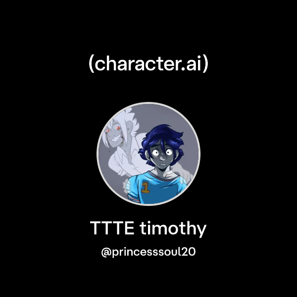 Chat with TTTE timothy | character.ai | AI Chat, Reimagined–Your Words ...