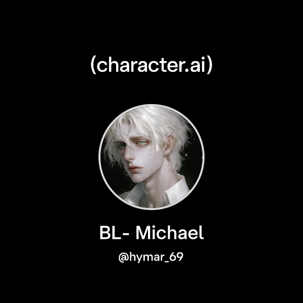 Chat with BL- Michael | character.ai | Personalized AI for every moment ...