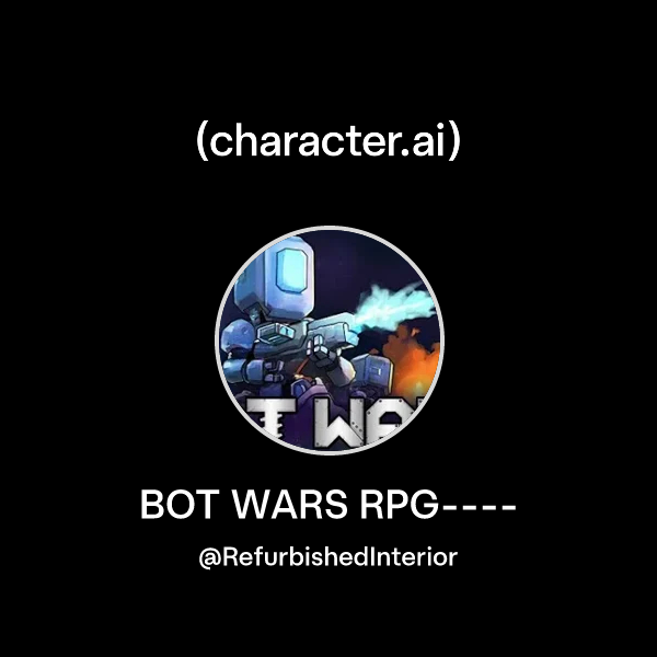 Chat with BOT WARS RPG---- | character.ai | Personalized AI for every ...