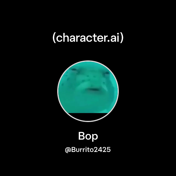 Chat with Bop | character.ai | AI Chat, Reimagined–Your Words. Your World.