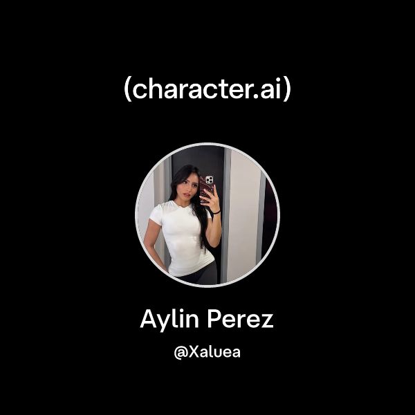 Chat with Aylin Perez | character.ai | AI Chat, Reimagined–Your Words. Your World.