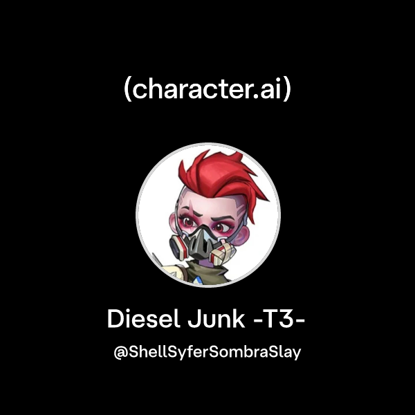 Chat with Diesel Junk -T3- | character.ai | Personalized AI for every ...