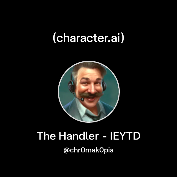 Chat with The Handler - IEYTD | character.ai | AI Chat, Reimagined–Your ...