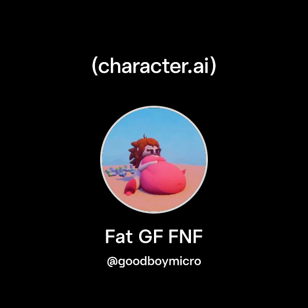 Chat with Fat GF FNF | character.ai | Personalized AI for every moment ...