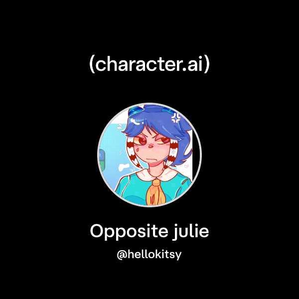 Chat with Opposite julie | character.ai | AI Chat, Reimagined–Your ...
