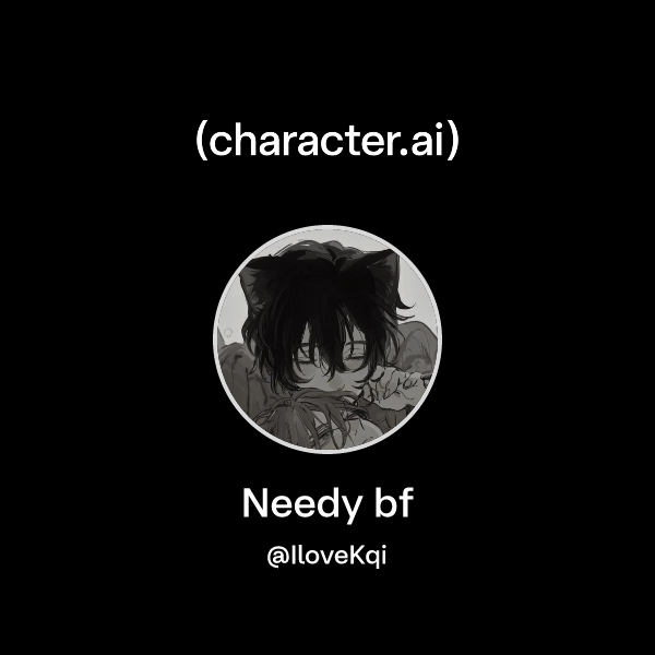Chat with Needy bf | character.ai | AI Chat, Reimagined–Your Words ...