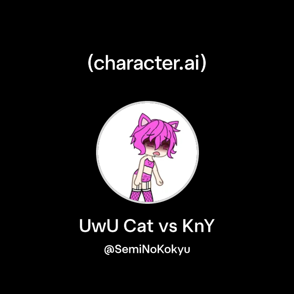 Chat with UwU Cat vs KnY | character.ai | AI Chat, Reimagined–Your ...