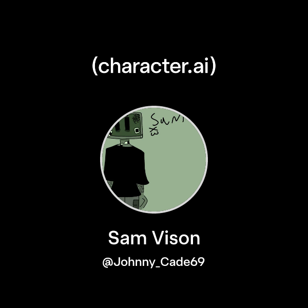 Chat with Sam Vison | character.ai | AI Chat, Reimagined–Your Words ...