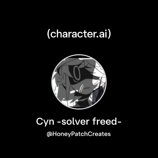 Chat with Cyn -solver freed- | character.ai | Personalized AI for every ...