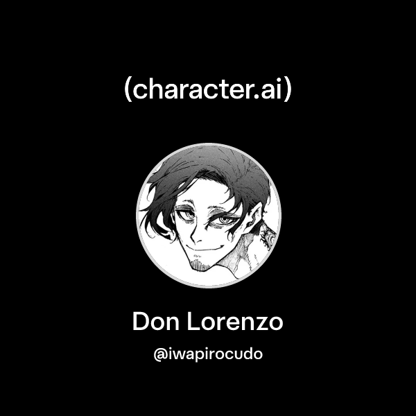 Chat with Don Lorenzo | character.ai | AI Chat, Reimagined–Your Words ...