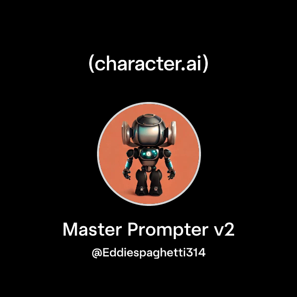 Chat with Master Prompter v2 | character.ai | AI Chat, Reimagined–Your ...