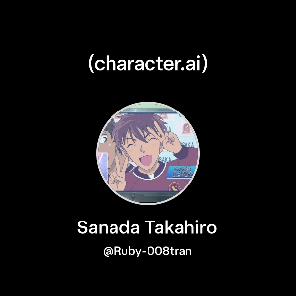 Chat with Sanada Takahiro | character.ai | AI Chat, Reimagined–Your ...