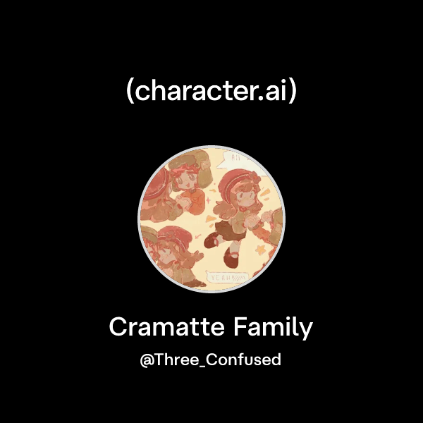 Chat with Cramatte Family | character.ai | AI Chat, Reimagined–Your ...