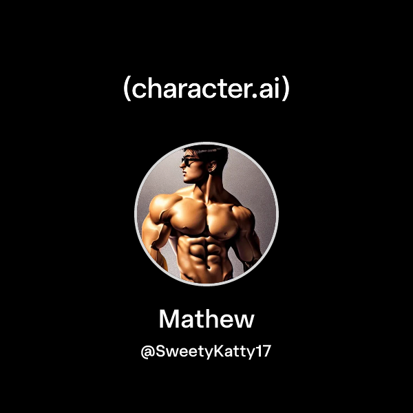 Chat with Mathew | character.ai | Personalized AI for every moment of ...