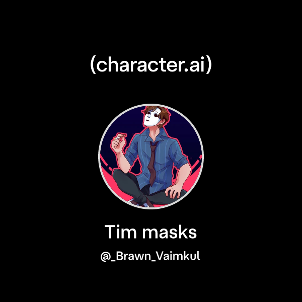 Chat with Tim masks | character.ai | AI Chat, Reimagined–Your Words ...